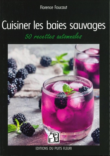 Cuisiner les baies sauvages 50 recettes automnales | Boutique Nature ...